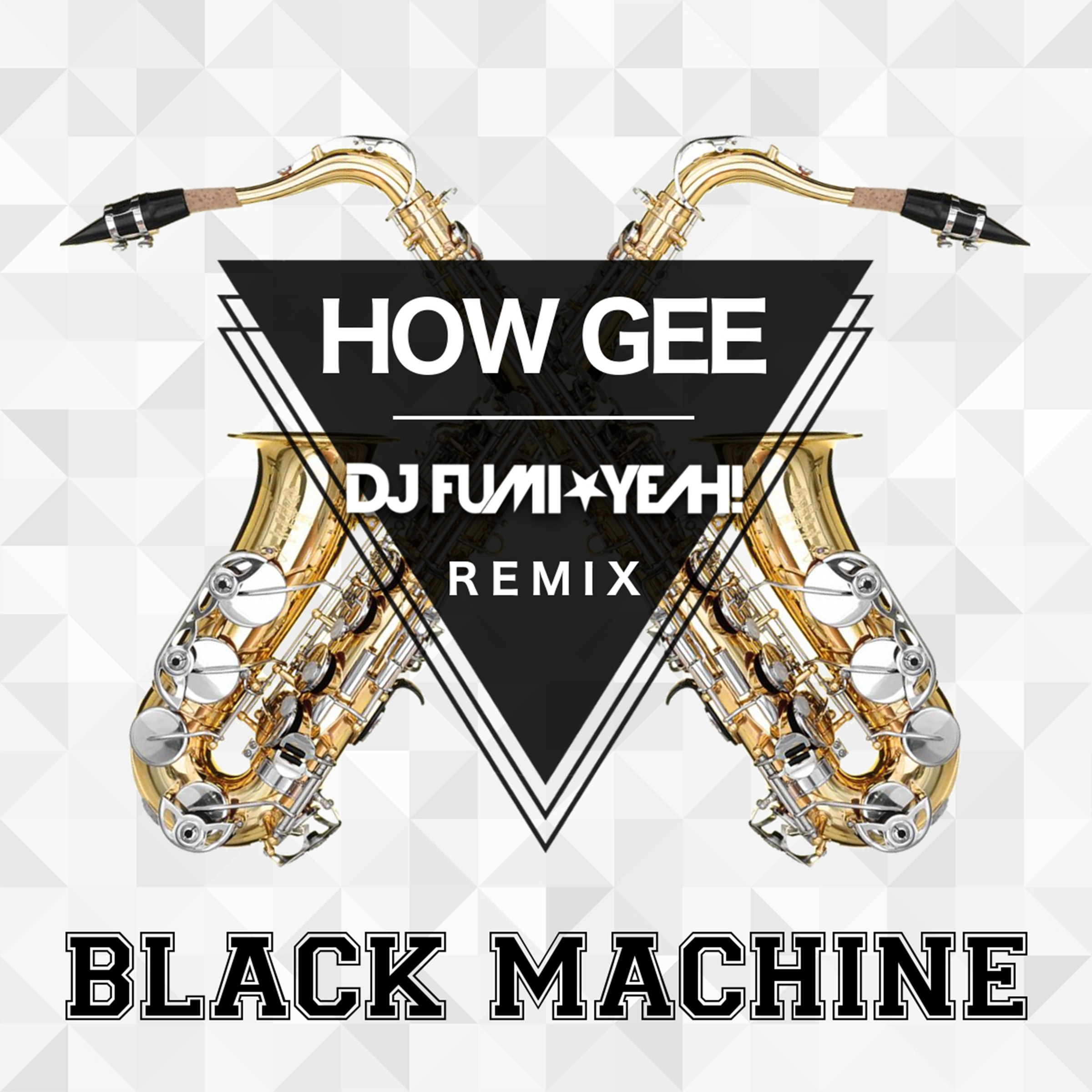 Black Machine / How Gee [DJ FUMI★YEAH! Remix] - Single - AQUA PRODUCTION